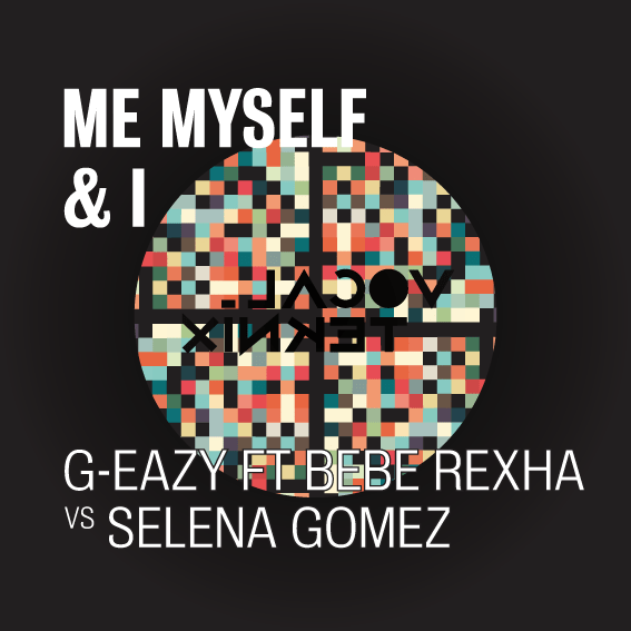 G-Eazy ft Bebe Rexha vs Selena Gomez - Me Myself & I (VocalTeknix ...
